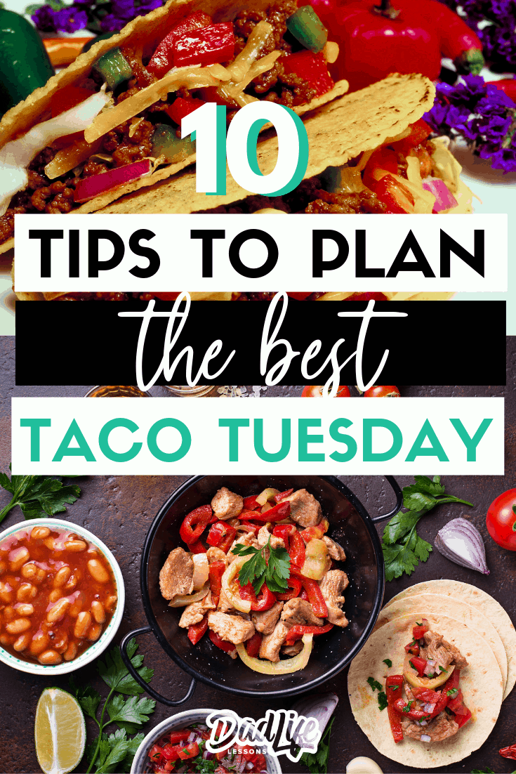 10 Easy Taco Tuesday Tips for Success - Dad Life Lessons