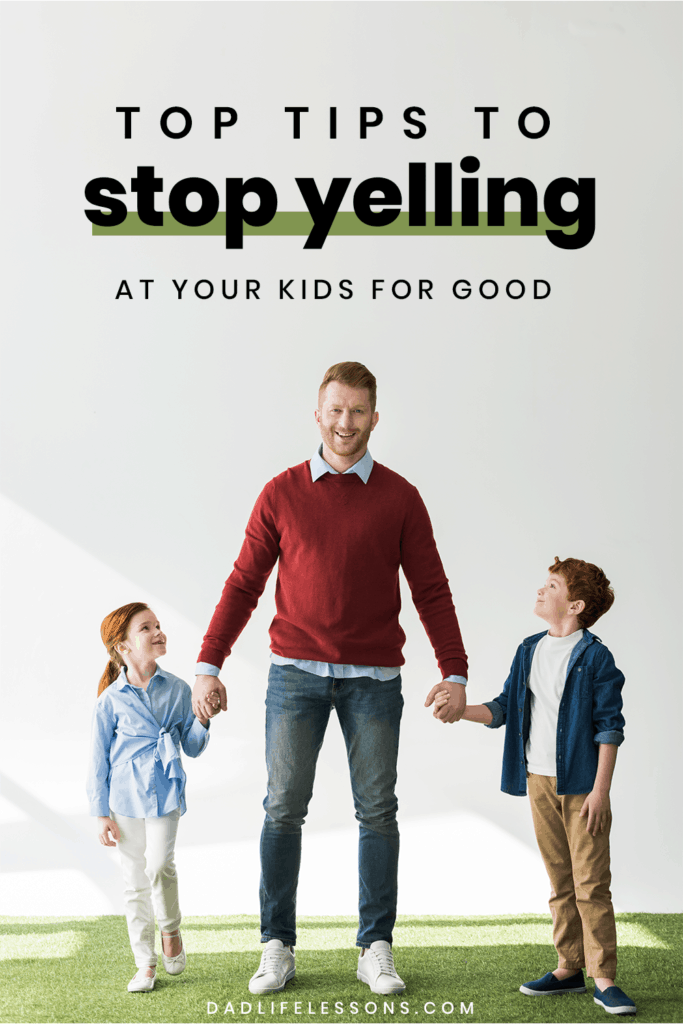 How To Stop Yelling: 6 Tips That Actually Help - Dad Life Lessons