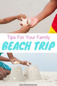 Family Beach Trip: 10 Ways To Make It A Breeze - Dad Life Lessons